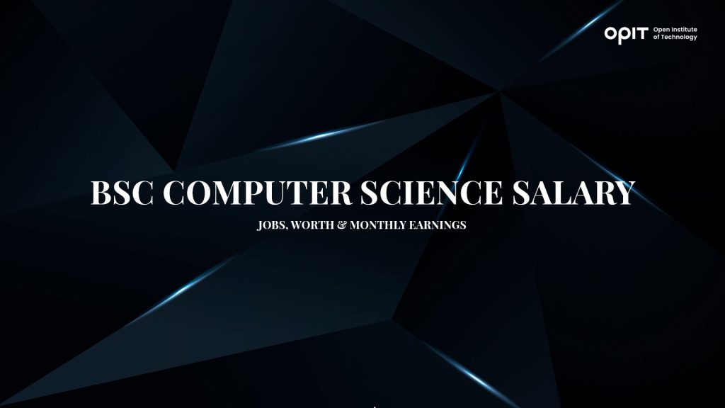 BSc Computer Science Salary: Jobs, Worth & Monthly Earnings - OPIT ...